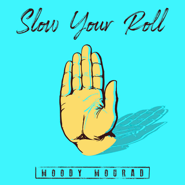 Slow Your Roll - song by Moody Mourad | Spotify