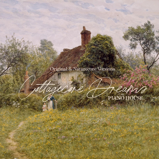 Cottagecore Dreams (Original and Naturecore Versions) - Single by Piano ...