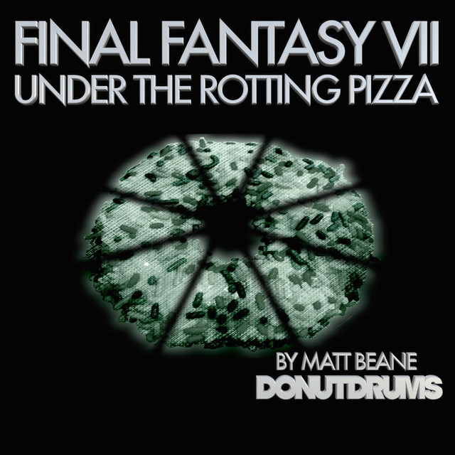 Under The Rotting Pizza (From "Final Fantasy VII") - Single by Matt ...