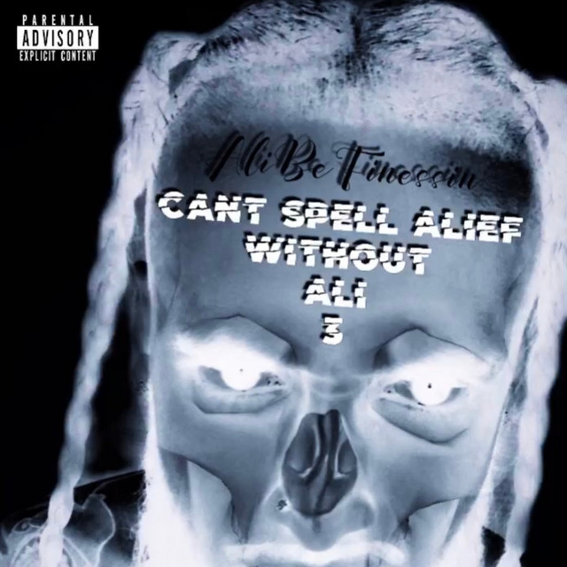 Can't Spell Alief Without Ali 3 - Album by AliBeFinessin | Spotify