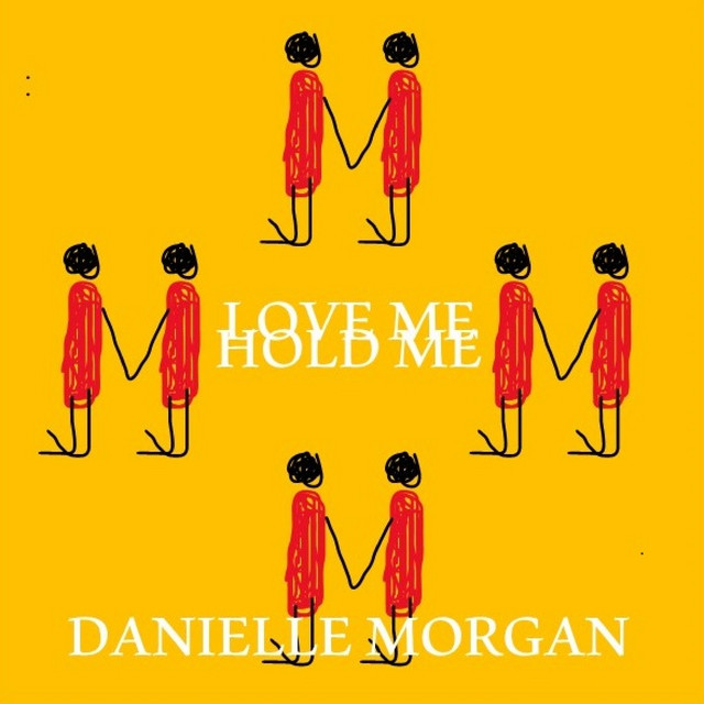 Love Me Hold Me - Single by Danielle Morgan | Spotify