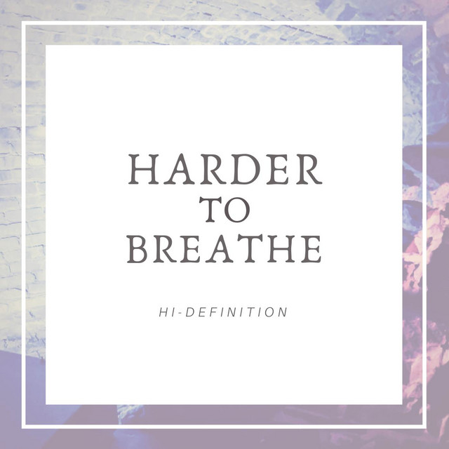 Harder to Breathe - Single by Hi-Definition | Spotify