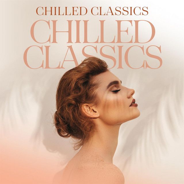 Chilled Classics - Compilation by Various Artists | Spotify