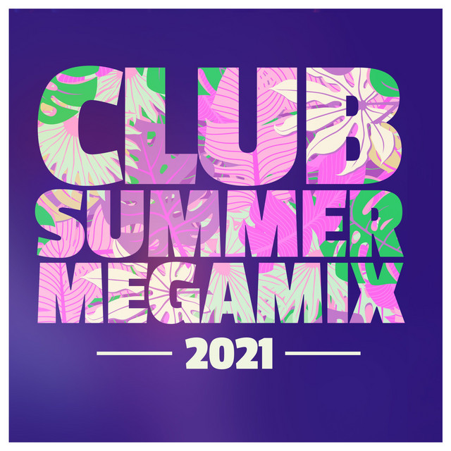 Club Summer Megamix 2021 - Compilation by Various Artists | Spotify