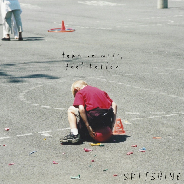 Take Ur Meds, Feel Better - Album by SPITSHINE | Spotify
