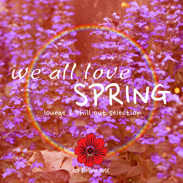 We All Love Spring - Lounge & Chill out Selection - Compilation by ...
