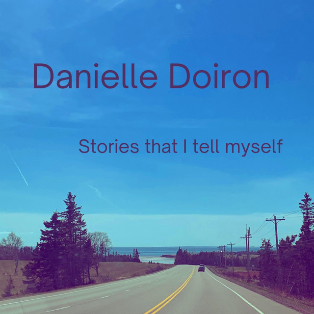 Stories that I tell myself - EP by Danielle Doiron | Spotify