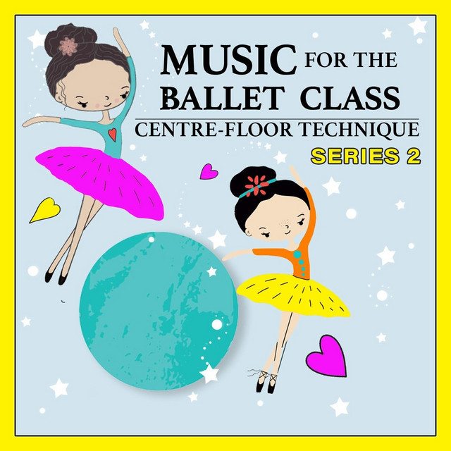 Music for the Ballet Class Series 2: Centre-Floor Technique - Album by ...