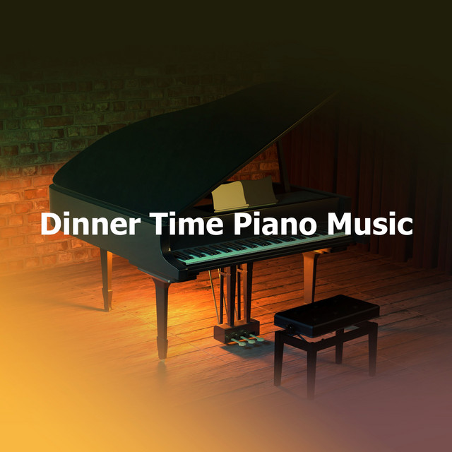 Dinner Time Piano Music - Album by Dinner Music Chill | Spotify