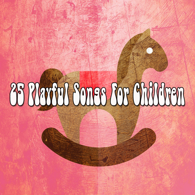 25 Playful Songs For Children - Album by Toddler Songs Kids | Spotify
