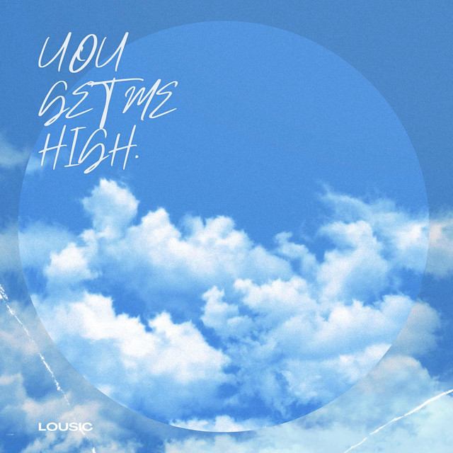 You Get Me High - Single by Lousic | Spotify