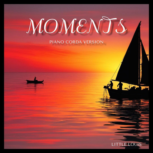 Moments - Piano Corda Version - song and lyrics by Little Louis | Spotify