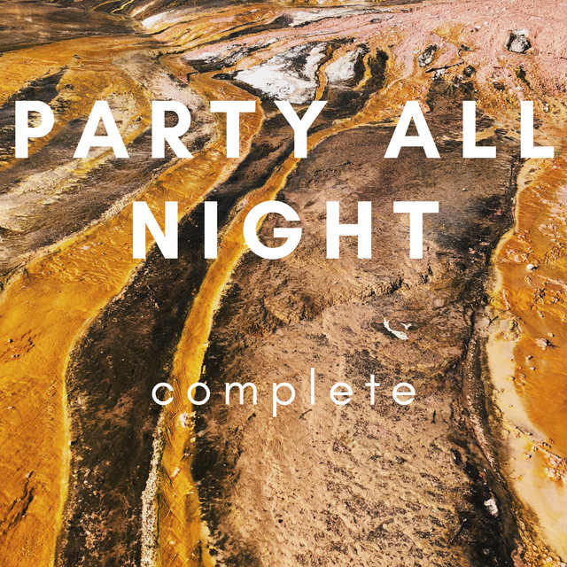 Party All Night - Album by Complete | Spotify