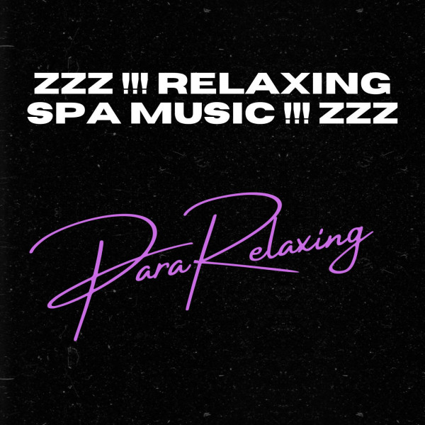 zZz !!! Relaxing Spa Music !!! zZz - Album by ParaRelaxing | Spotify