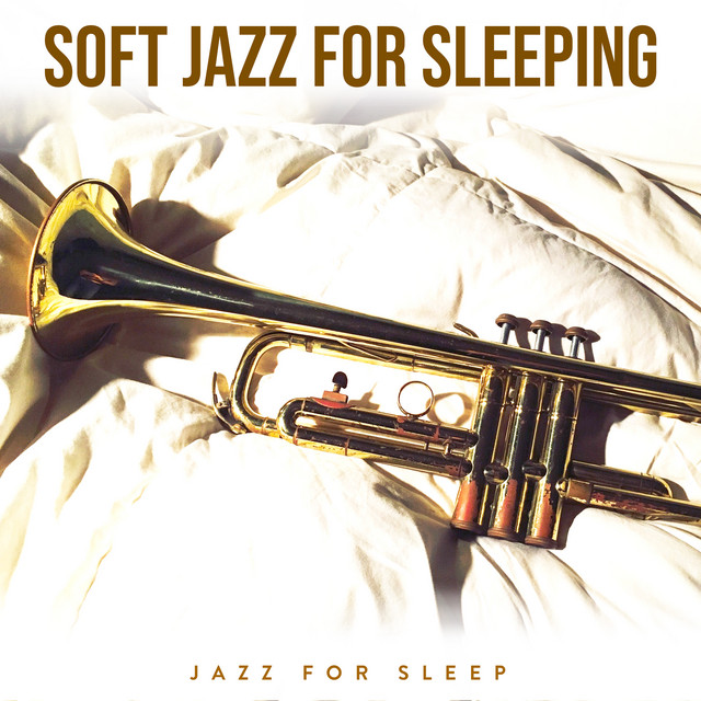 Soft Jazz for Sleeping - Album by Jazz For Sleep | Spotify