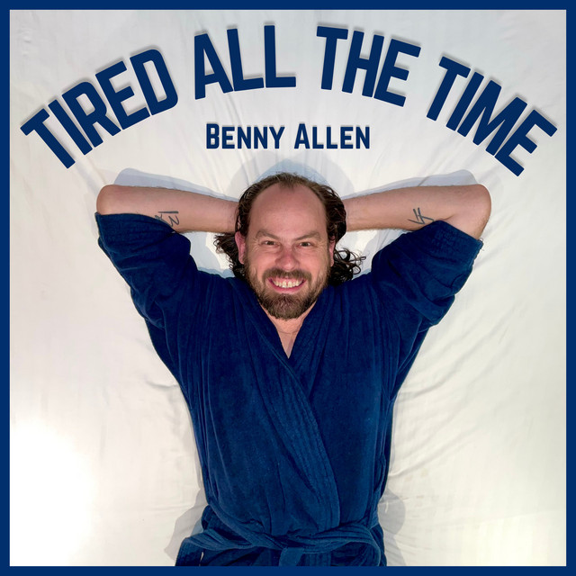 Tired All the Time - Single by Benny Allen | Spotify