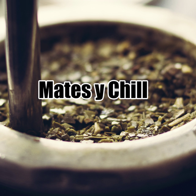 Mates y Chill - Compilation by Various Artists | Spotify