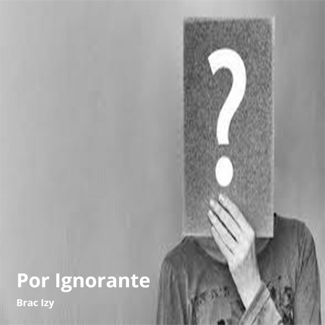 Por Ignorante - Single by Brac Izy | Spotify