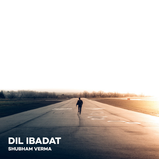 Dil Ibadat (Slowed + Reverb) - Single by Shubham Verma | Spotify