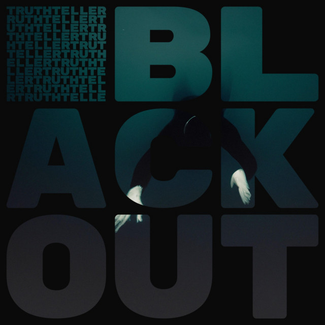 Blackout - song and lyrics by TRUTHTELLER | Spotify