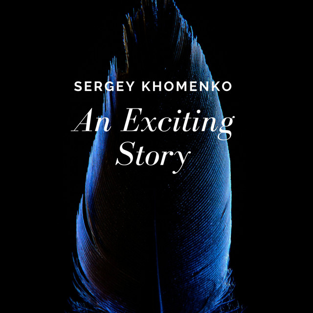 An Exciting Story - song and lyrics by Sergey Khomenko | Spotify