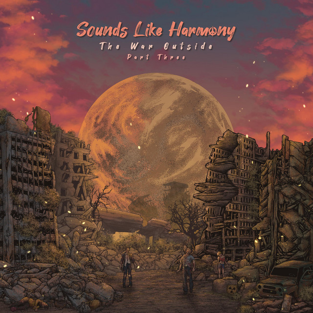 The War Outside, Pt. 3 - Album by Sounds Like Harmony | Spotify
