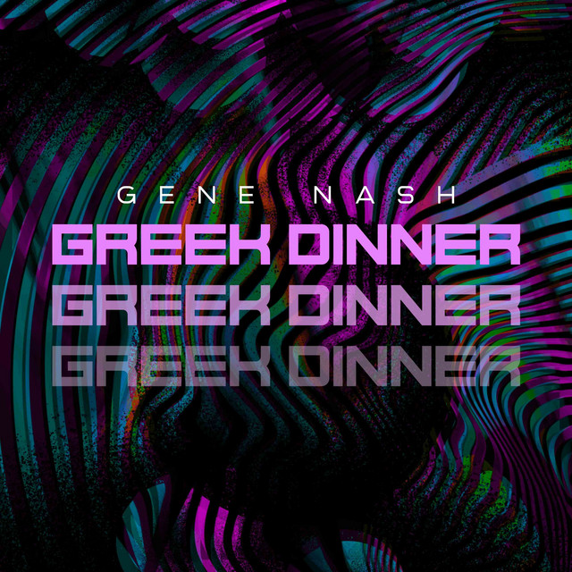 Greek Dinner - song and lyrics by Gene Nash | Spotify