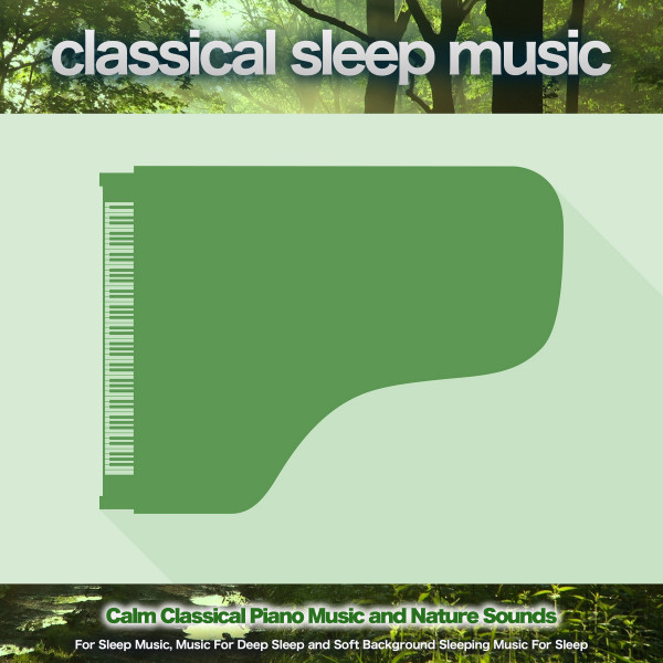 Classical Sleep Music: Calm Classical Piano Music and Nature Sounds For ...