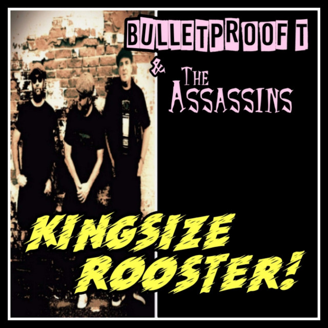 KINGSIZE ROOSTER! - Album by Bulletproof T and The Assassins | Spotify