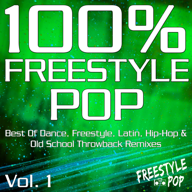 100% Freestyle Pop, Vol. 1 (Best of Dance, Freestyle, Latin, Hip-Hop ...