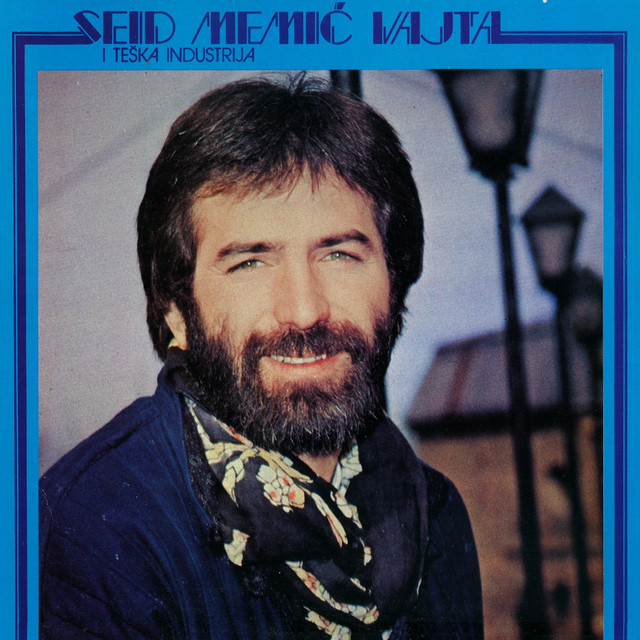 Seid Memić Vajta I Teška Industrija - Album by Seid Memic Vajta | Spotify