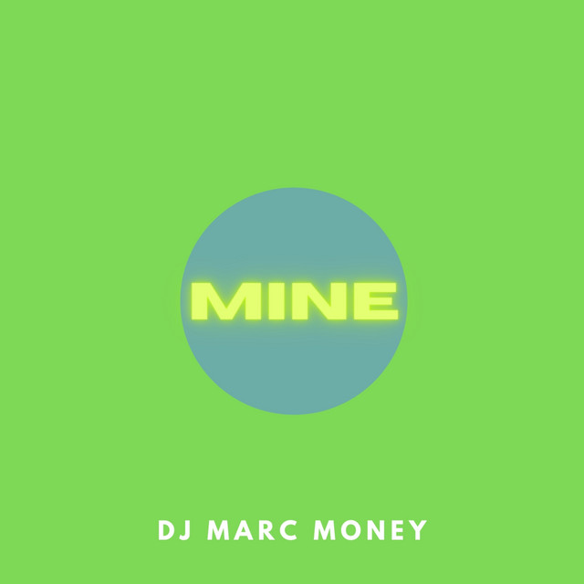 MINE - Single by Dj Marc Money | Spotify