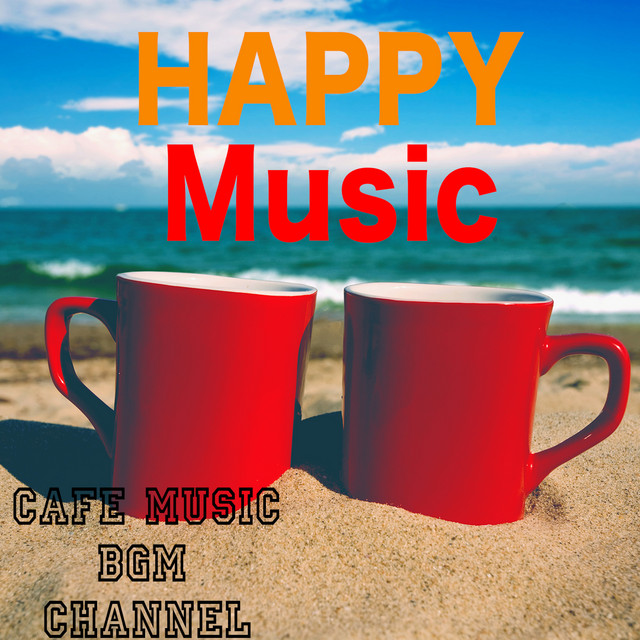HAPPY Music - Album by Cafe Music BGM channel | Spotify