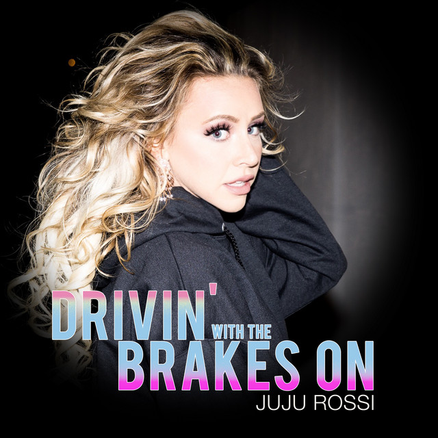 Drivin' with the Brakes On - Single by JuJu Rossi | Spotify