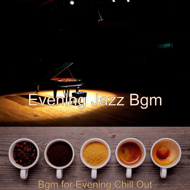 Bgm for Evening Chill Out - Album by Evening Jazz Bgm | Spotify