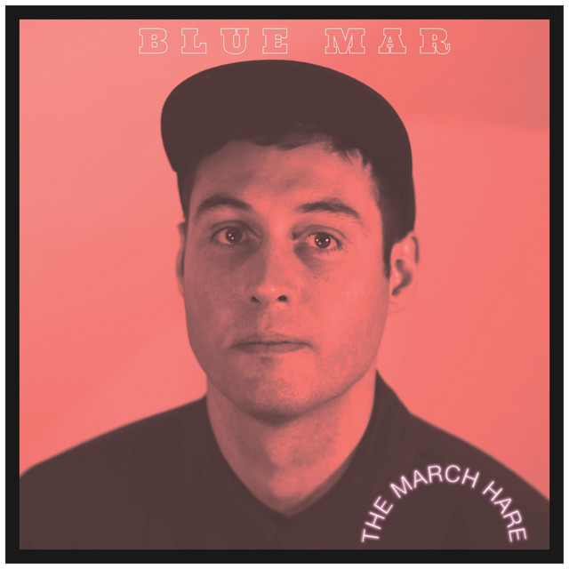 The March Hare - Album by Blue Mar | Spotify