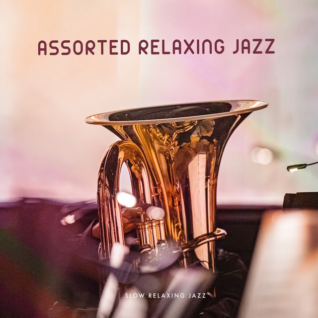 Assorted Relaxing Jazz - Album by Slow Relaxing Jazz | Spotify