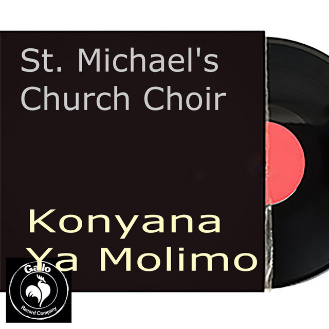 Konyana Ya Molimo - Album by St. Michael's Church Choir | Spotify