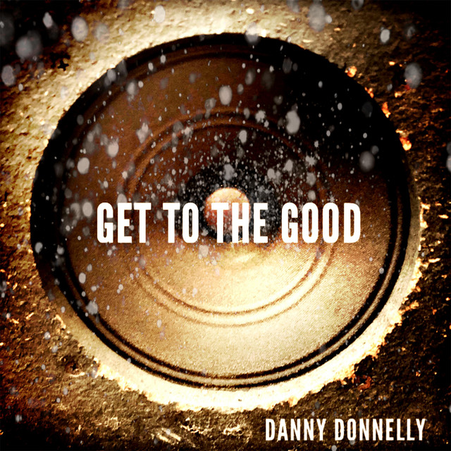 Get To The Good - Single by Danny Donnelly | Spotify