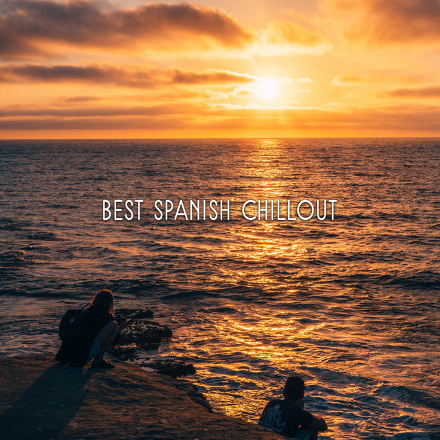 Best Spanish Chillout – Relaxing Music, Chill Out Vibes, Electronic ...