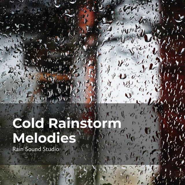 Cold Rainstorm Melodies - Album by Rain Sound Studio | Spotify
