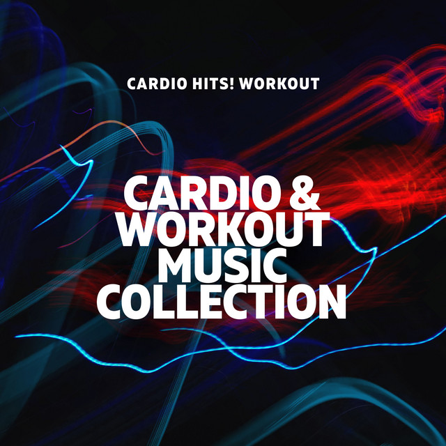 Cardio & Workout Music Collection - Album by Cardio Hits! Workout | Spotify