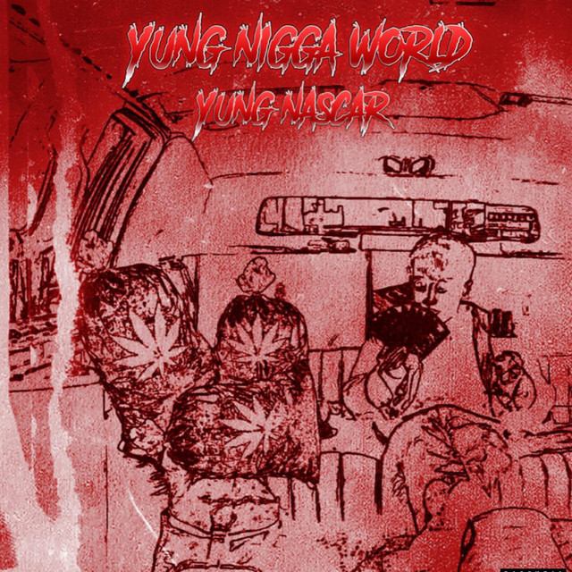Yung N!gga World - Album by Yxngnascar | Spotify