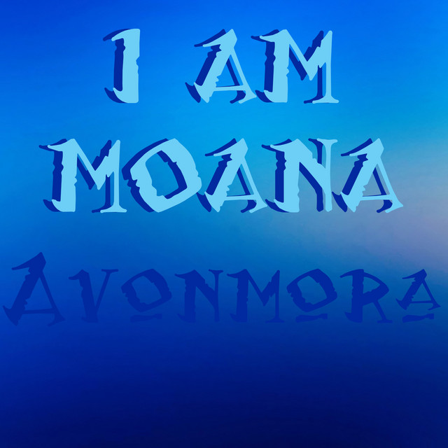 I Am Moana - Single by Avonmora | Spotify