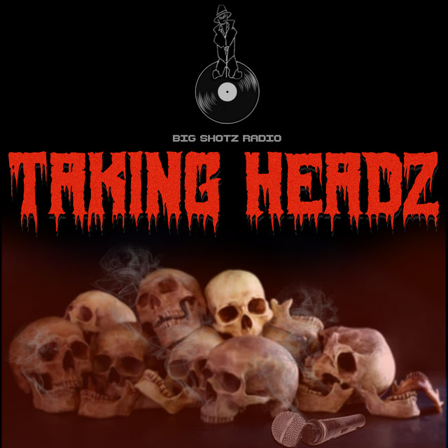 TAKING HEADZ - Single by Big Shotz Radio | Spotify
