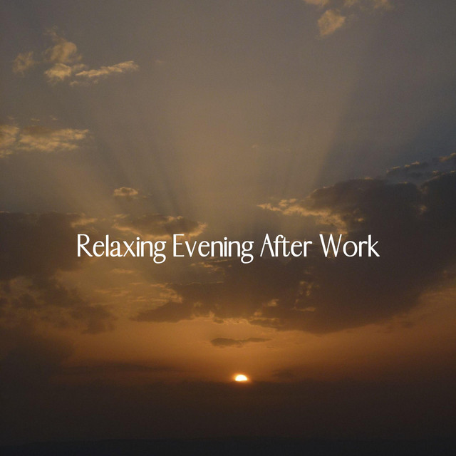 Relaxing Evening After Work - Album by Music for Sleeping Puppies | Spotify