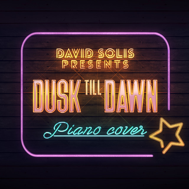 Dusk Till Dawn (Piano Instrumental) - Single by David Solís | Spotify