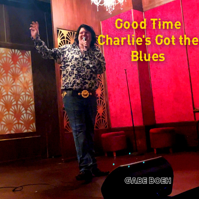 Good Time Charlie's Got the Blues - song and lyrics by Gabe Boeh | Spotify
