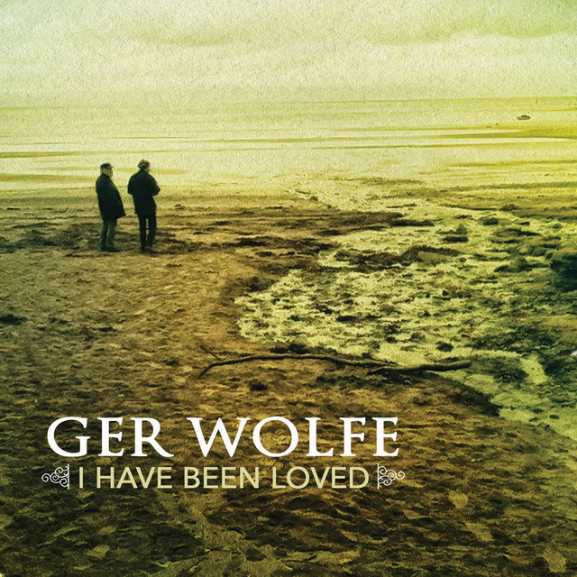 I Have Been Loved - Album by Ger Wolfe | Spotify