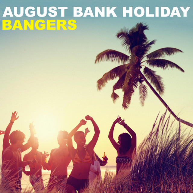 August Bank Holiday Bangers - Album by Summer Hits | Spotify